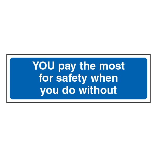 You Pay The Most For Safety When You Do Without | SafetySigns4Less