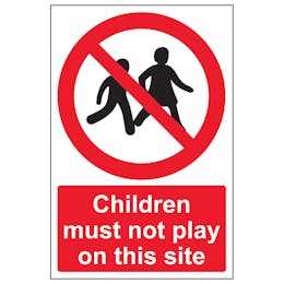 Children Must Not Play On This Site - Portrait | Prohibition Signs ...