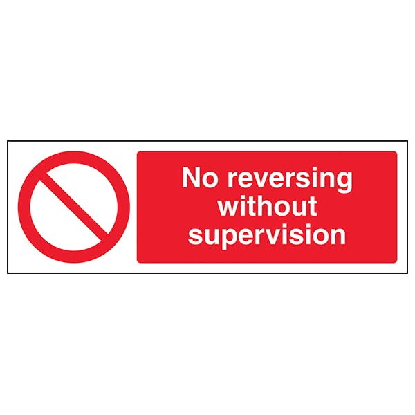 No Reversing Without Supervision - Landscape | Prohibition Signs ...