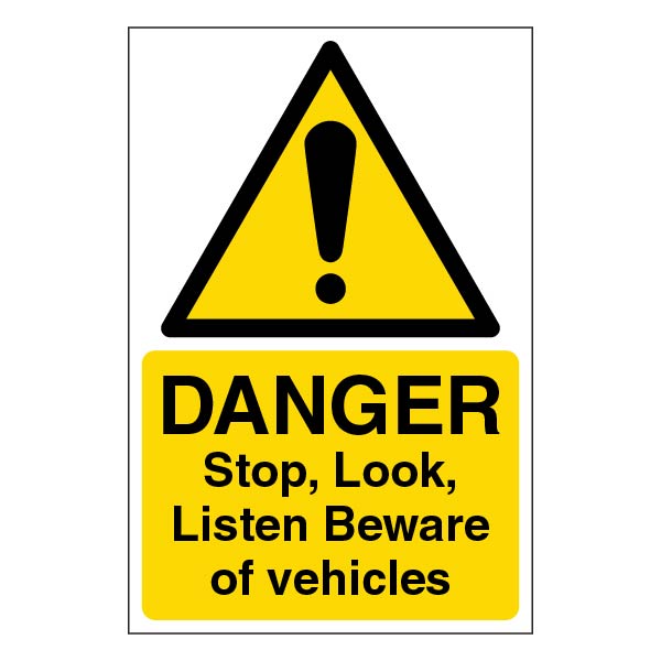 Danger Stop, Look, Listen Beware Of Vehicles | SafetySigns4Less