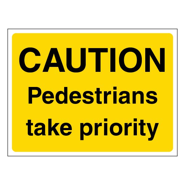 Caution Pedestrians Take Priority | SafetySigns4Less