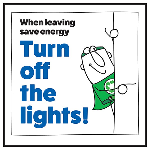 When Leaving Save Energy Turn Off The Lights! Man Right | Energy & Conservation | Safety Signs ...