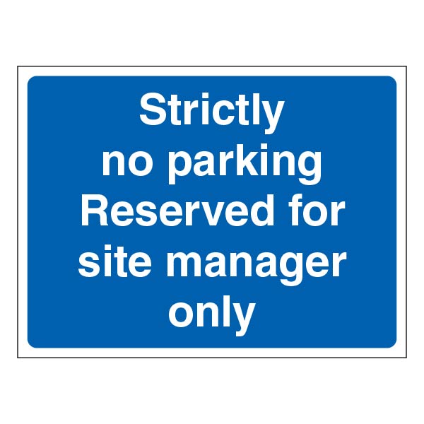 Strictly No Parking Reserved For Site Manager Only | SafetySigns4Less