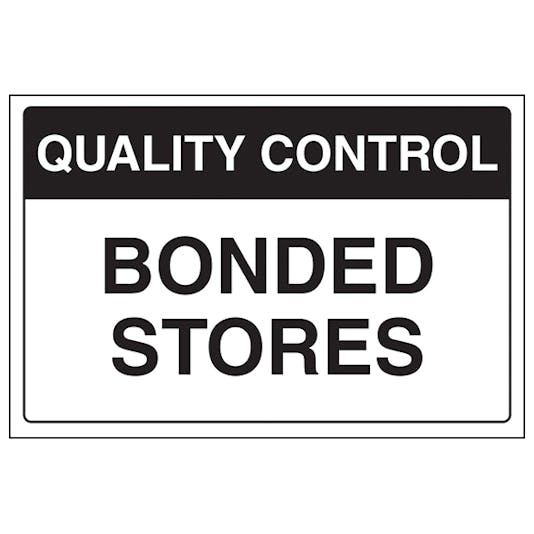 Quality Control - Bonded Stores | Safety Signs 4 Less