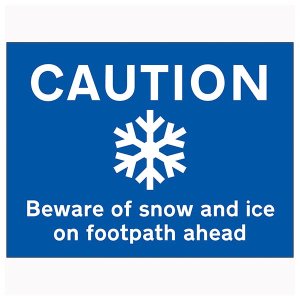 Caution Beware Of Snow and Ice On Footpath Ahead | Winter Safety Signs ...