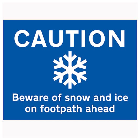 Caution Beware Of Snow and Ice On Footpath Ahead | Winter Safety Signs ...