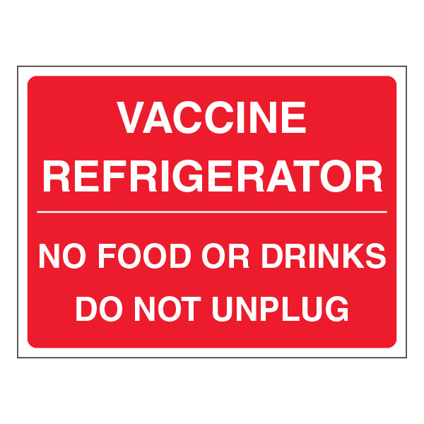 Vaccine Refrigerator No Food Or Drinks Do Not Unplug | SafetySigns4Less