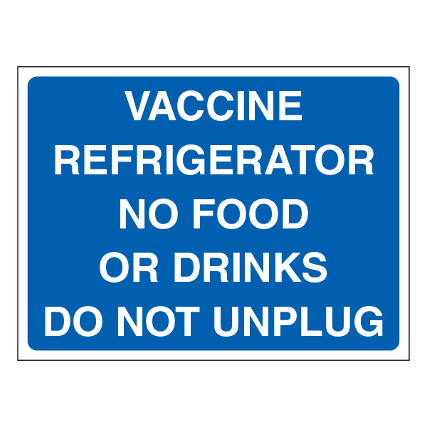 Vaccine Refrigerator No Food Or Drinks Do Not Unplug | SafetySigns4Less