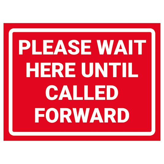 Please Wait Here Until Called Forward | COVID-Secure Signs | Infection ...