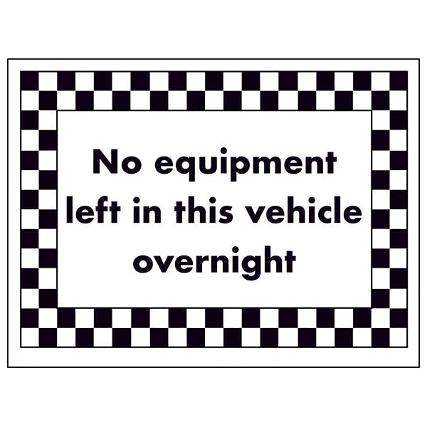 No Equipment Left in This Vehicle Overnight | Premises Signs | General ...