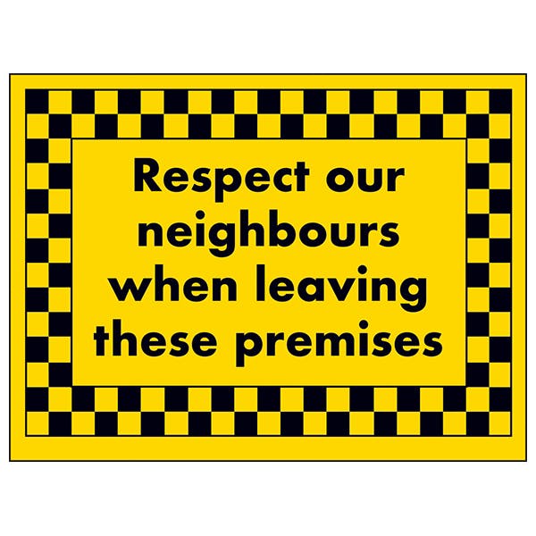 Respect Our Neighbours When Leaving These Premises | Premises Signs ...