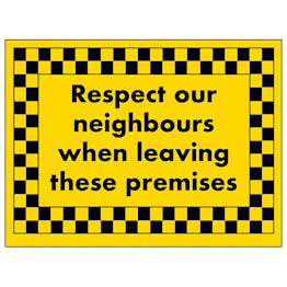Respect Our Neighbours When Leaving These Premises | Premises Signs ...