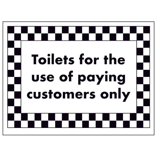 Toilets For The Use of Paying Customers Only | Premises Signs | General ...