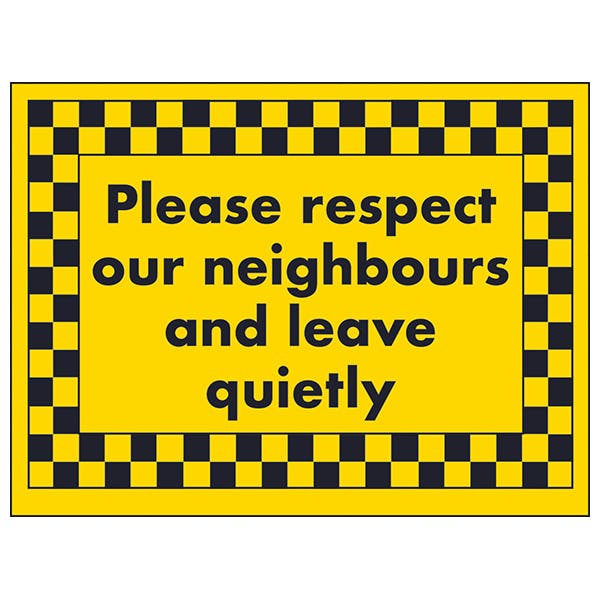 Please Respect Our Neighbours & Leave Quietly | Premises Signs ...