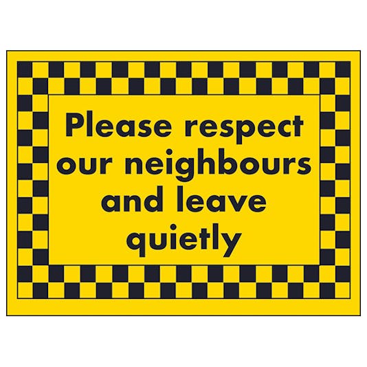 Please Respect Our Neighbours & Leave Quietly | Premises Signs ...